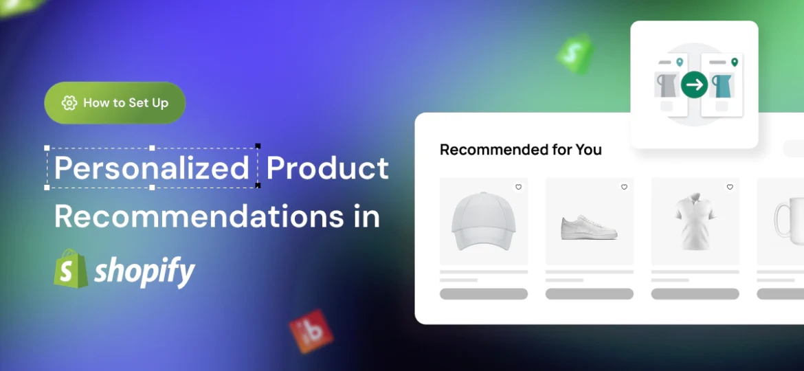 How to set up personalized product recommendations in Shopify stores?